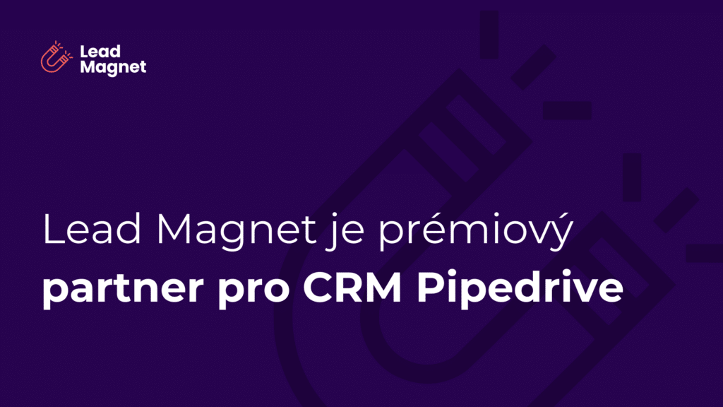 Lead Magnet - CRM Pipedrive certifikovaný Premier Partner